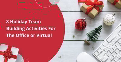 8 Holiday Team Building Activities For The Office or Virtual