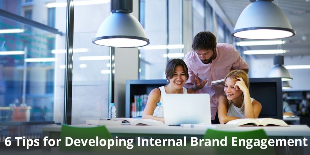 6 Tips for Developing Internal Brand Engagement
